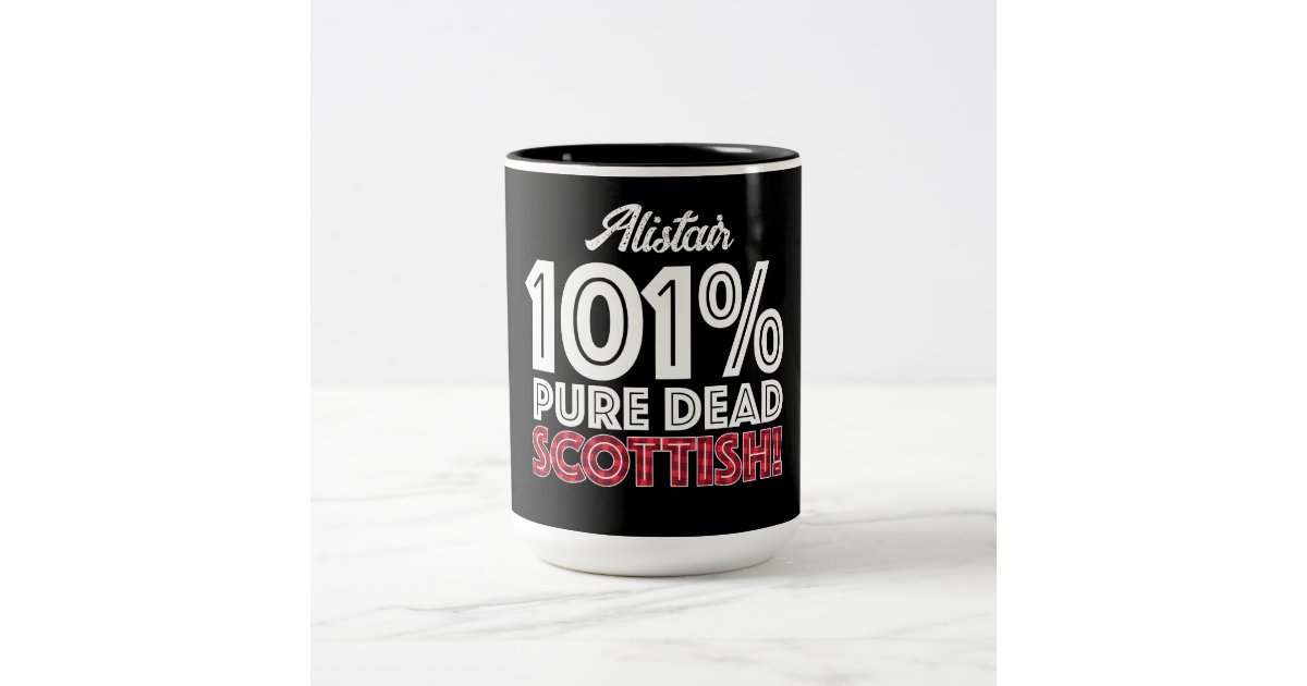101% Pure Dead SCOTTISH! Two-Tone Coffee Mug | Zazzle