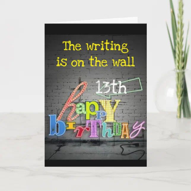 **13th BIRTHDAY WRITING ON THE WALL" Card | Zazzle