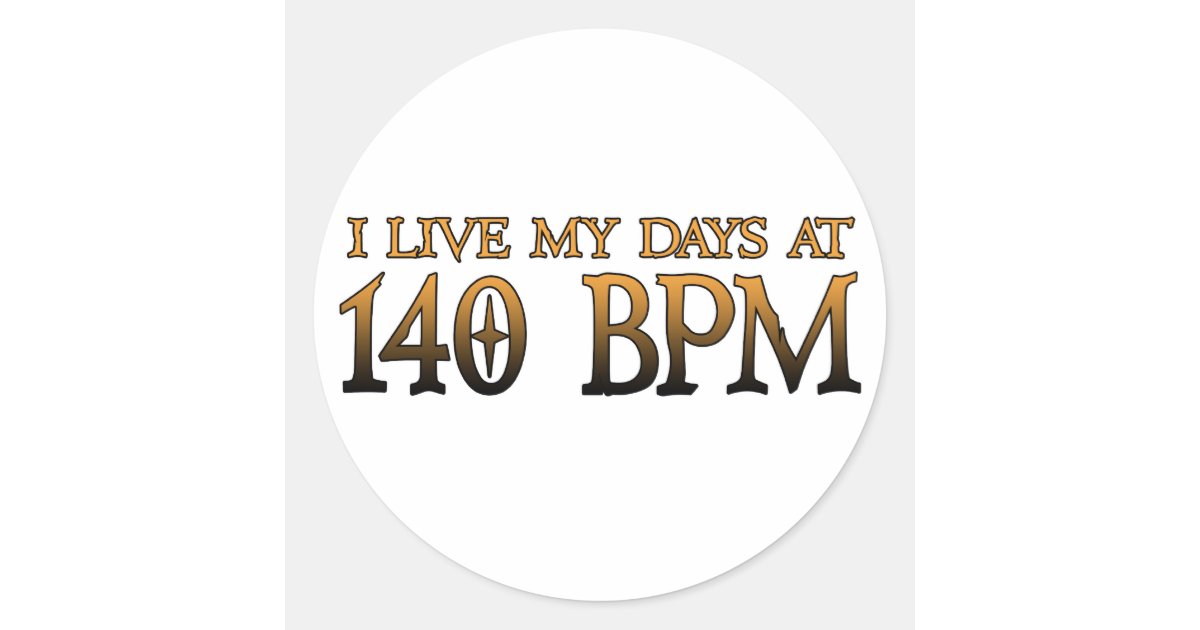 140 BPM Days DUBSTEP Classic Round Sticker | Zazzle