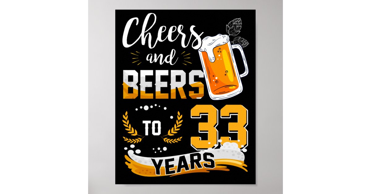 33rd Birthday Party Cheers And Beers To 33 Years Poster | Zazzle