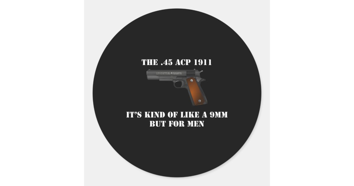 45 Acp Calibre 1911 Pistol Gun Like A 9Mm But For Classic Round Sticker ...