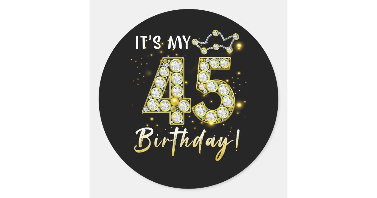 45 years old It_s my Birthday 45th Birthday Diamon Classic Round ...