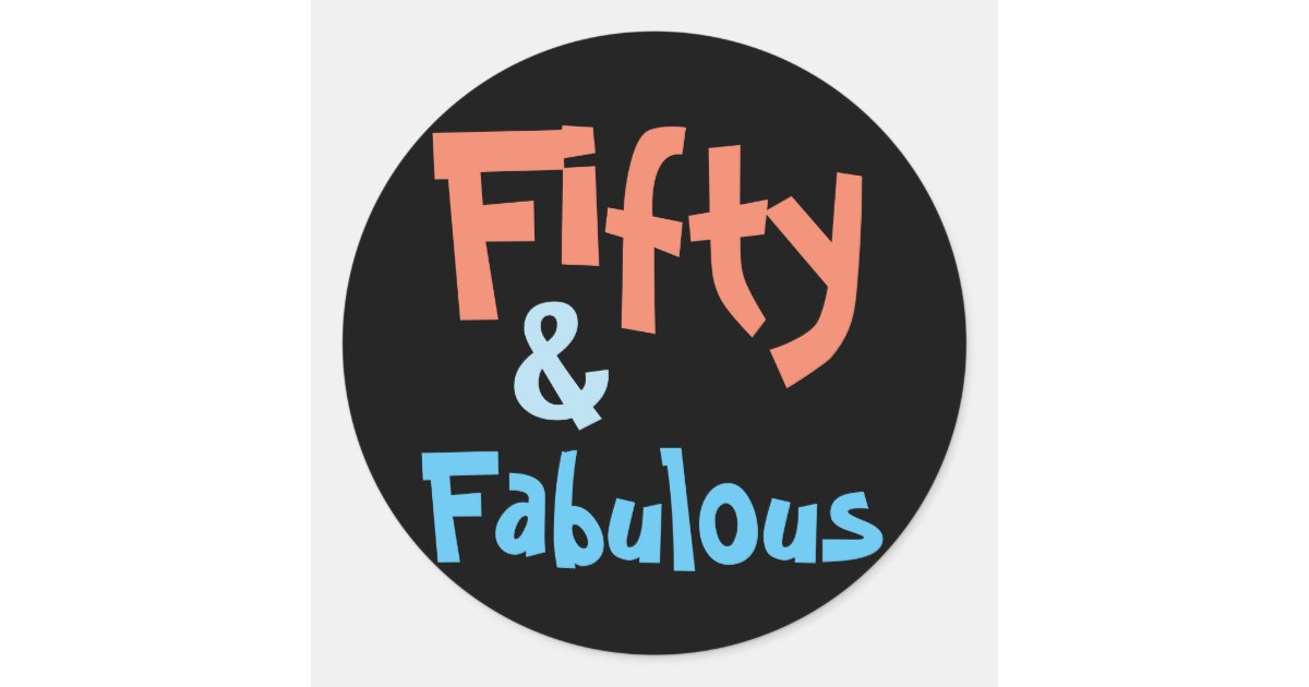 50 And Fabulous 50th Birthday Classic Round Sticker Zazzle