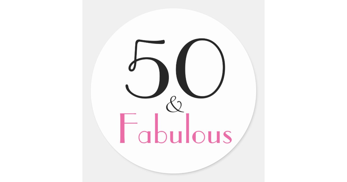 50 And Fabulous 50th Birthday Classic Round Sticker Zazzle