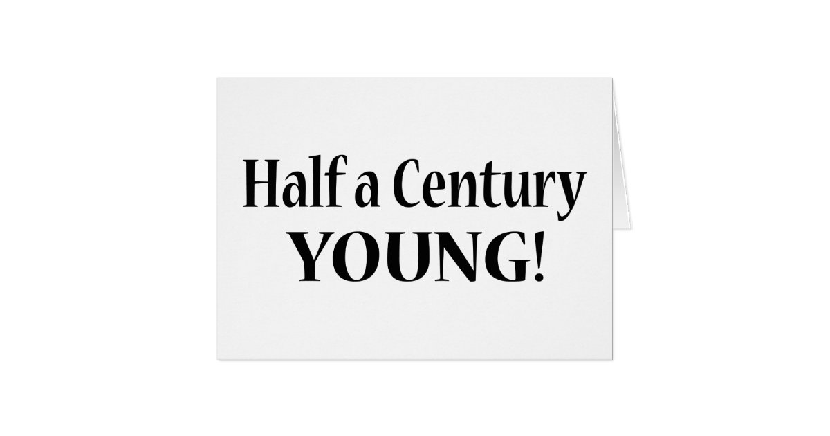 50-Half A Century Young | Zazzle