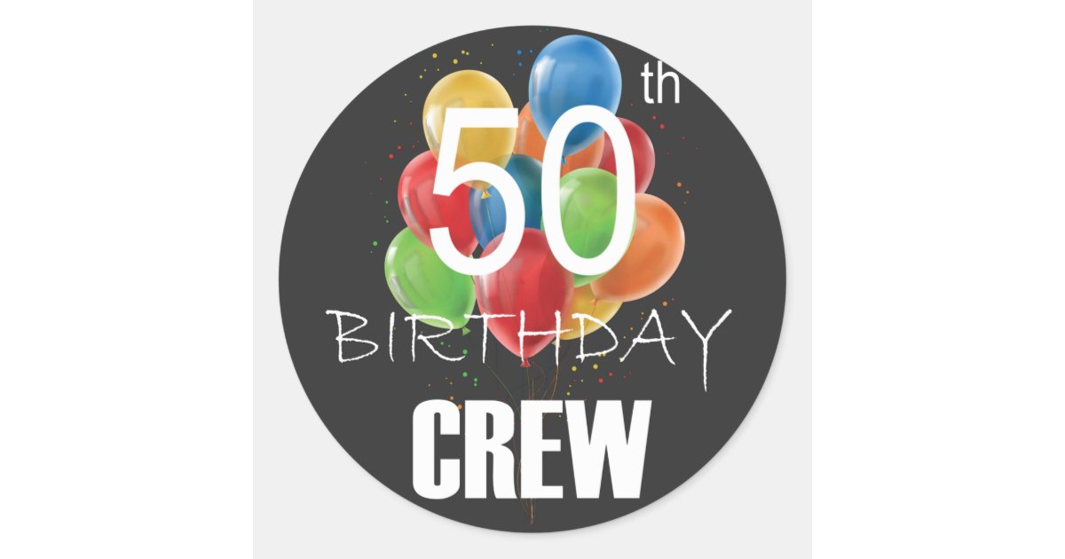 50th Birthday Crew 50 Party Crew Group Classic Round Sticker | Zazzle