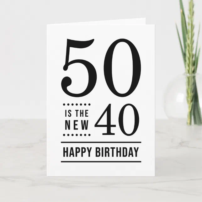 50th Birthday White and Black 50 is the new 40 Card | Zazzle