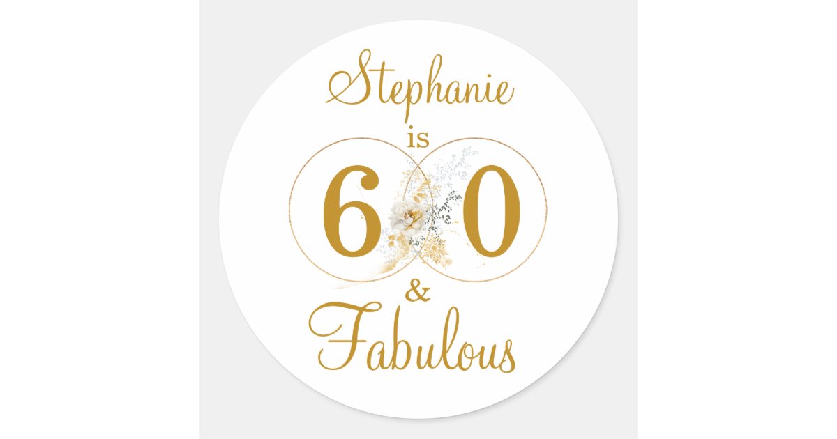 60 and Fabulous Custom Name 60th Birthday Classic Round Sticker | Zazzle
