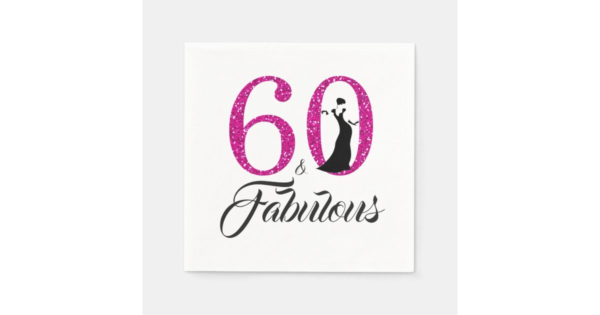 60 and Fabulous Pink Glitter 60th Birthday Party Napkin | Zazzle