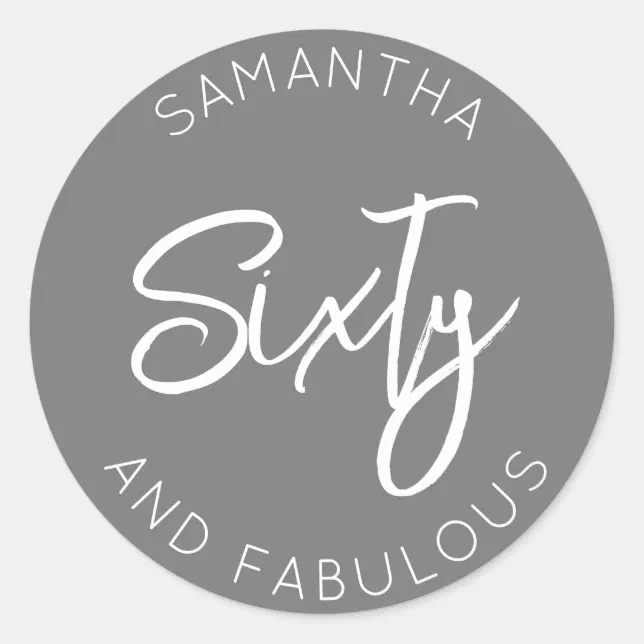 60th Birthday Sixty and fabulous Grey Classic Round Sticker | Zazzle