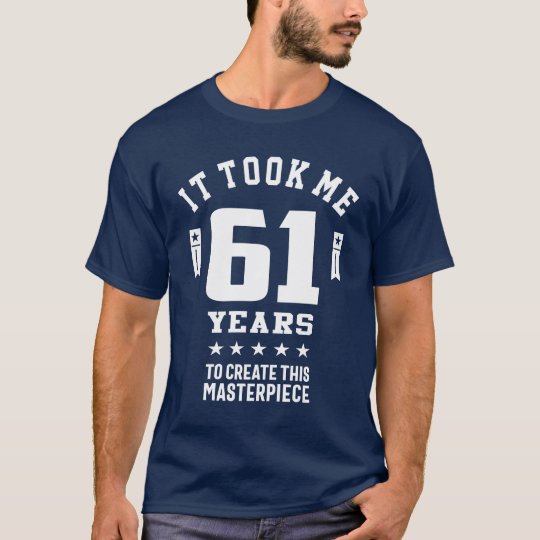 61 Years Old Gift | 61st Birthday Gift Ideas T-Shirt | Zazzle.co.uk