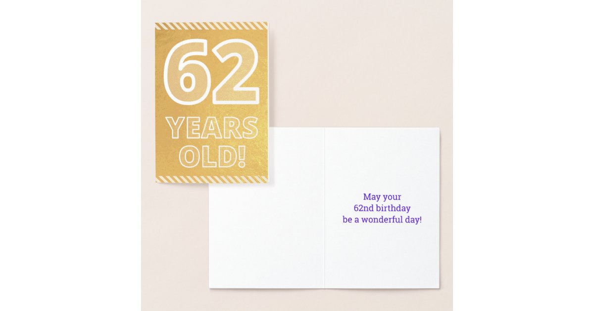 62nd Birthday: Bold "62 YEARS OLD!" Gold Foil Card | Zazzle