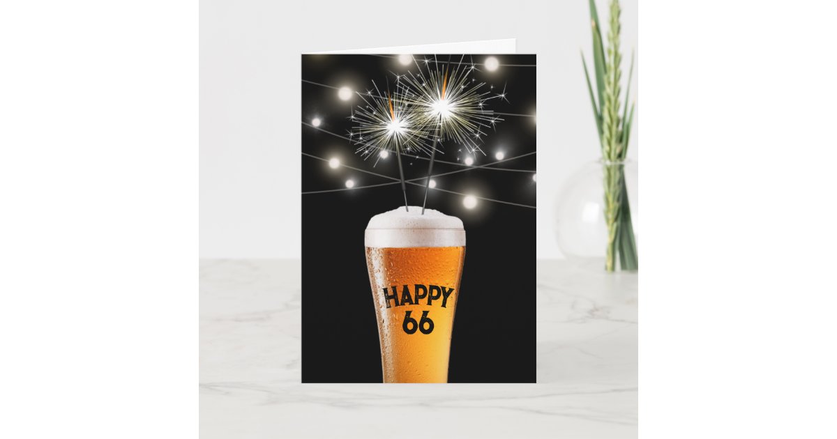 66th Birthday Sparkler In Beer Glass Card | Zazzle