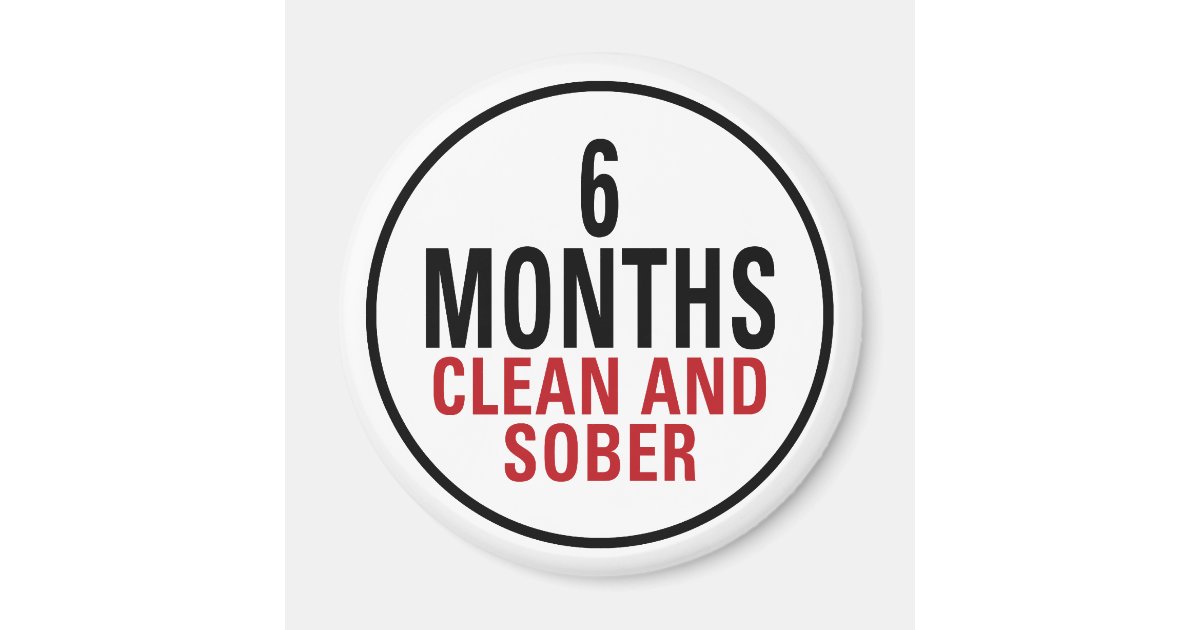 6 Months Clean And Sober Magnet Zazzle
