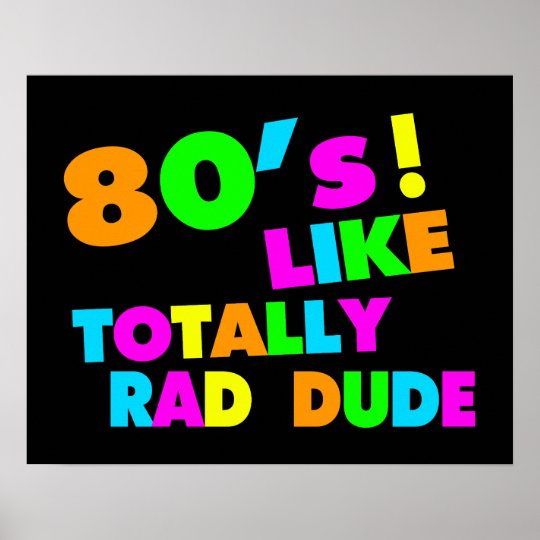 80's Like Totally Rad Dude Neon Poster | Zazzle.co.uk