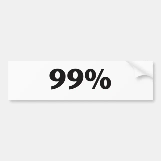 99 Percent Bumper Sticker | Zazzle
