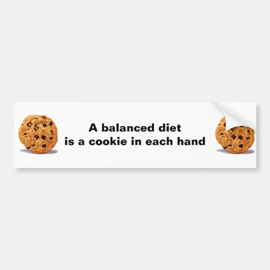 A balanced diet cookie in each hand bumper sticker | Zazzle.co.uk