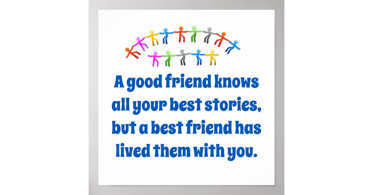 A Good Friend Knows All Your Best Stories - Friend Poster | Zazzle