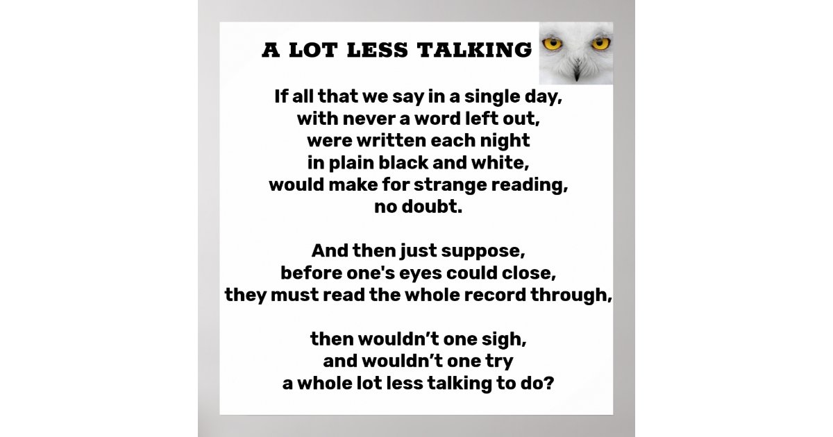 A LOT LESS TALKING poetry poster | Zazzle