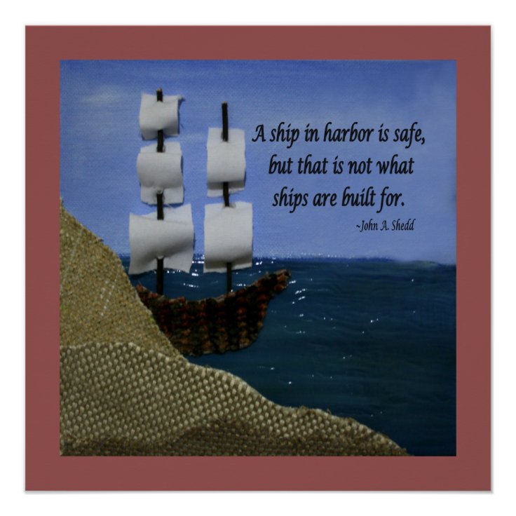 A Ship in Harbour is Safe Inspirational Quotation Poster | Zazzle