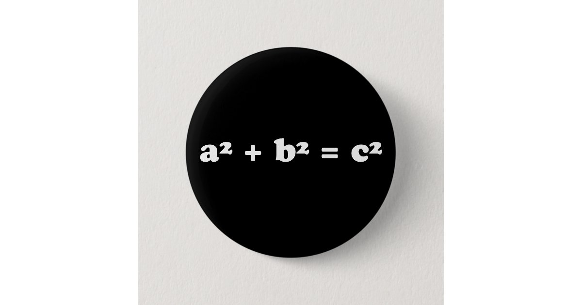 A squared plus B squared equals C squared 6 Cm Round Badge | Zazzle