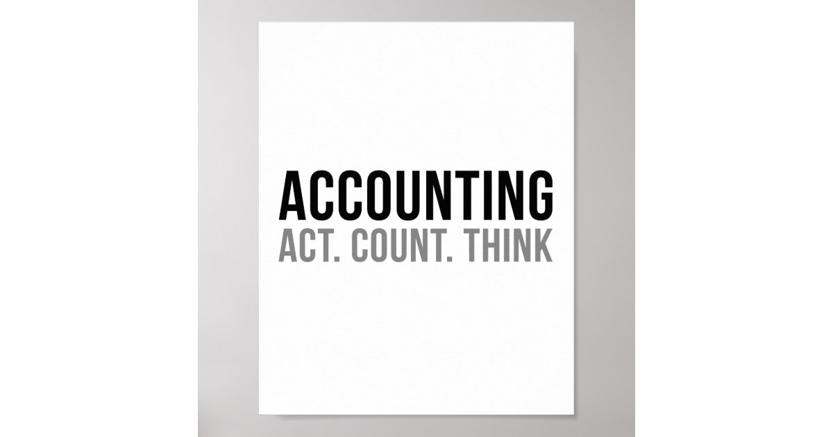 Accounting - Act Count Think Poster | Zazzle