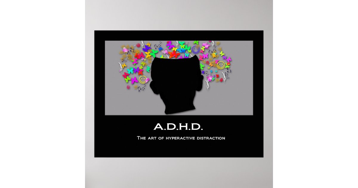 ADHD: The Art of Hyperactive Distraction Poster | Zazzle