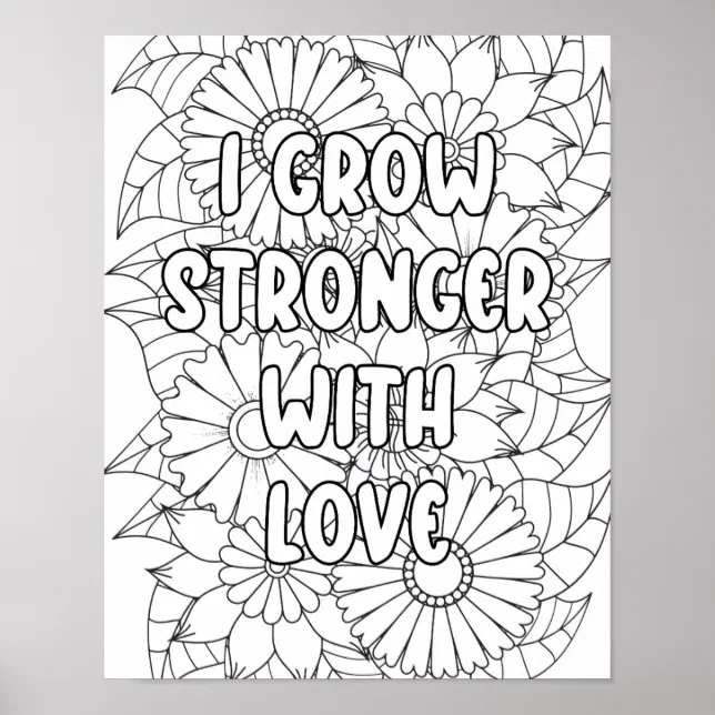 Adult Colouring-"I Grow Stronger with..." Positiv Poster | Zazzle