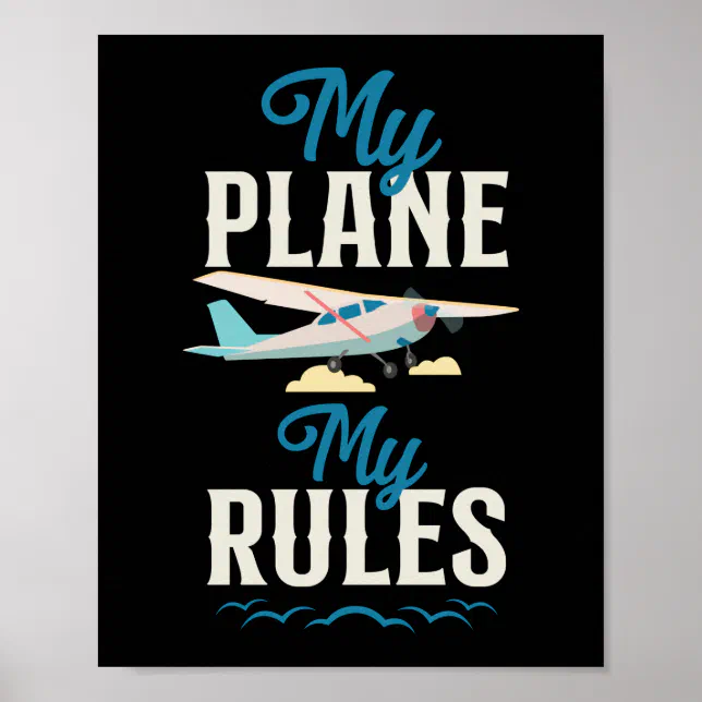 Airplane Pilot Aircraft My Plane My Rules Poster | Zazzle