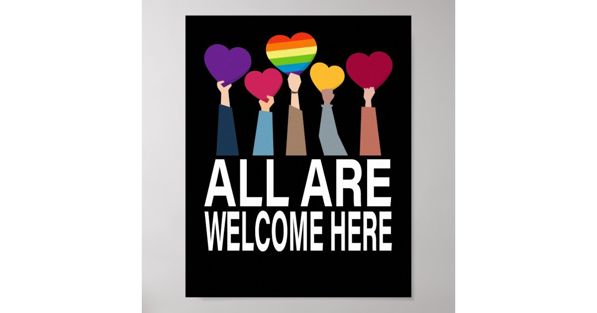 All Are Welcome Here Everyone is welcome here Poster | Zazzle