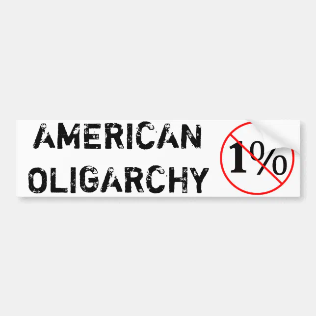 American Oligarchy: NO to the 1% Bumper Sticker | Zazzle