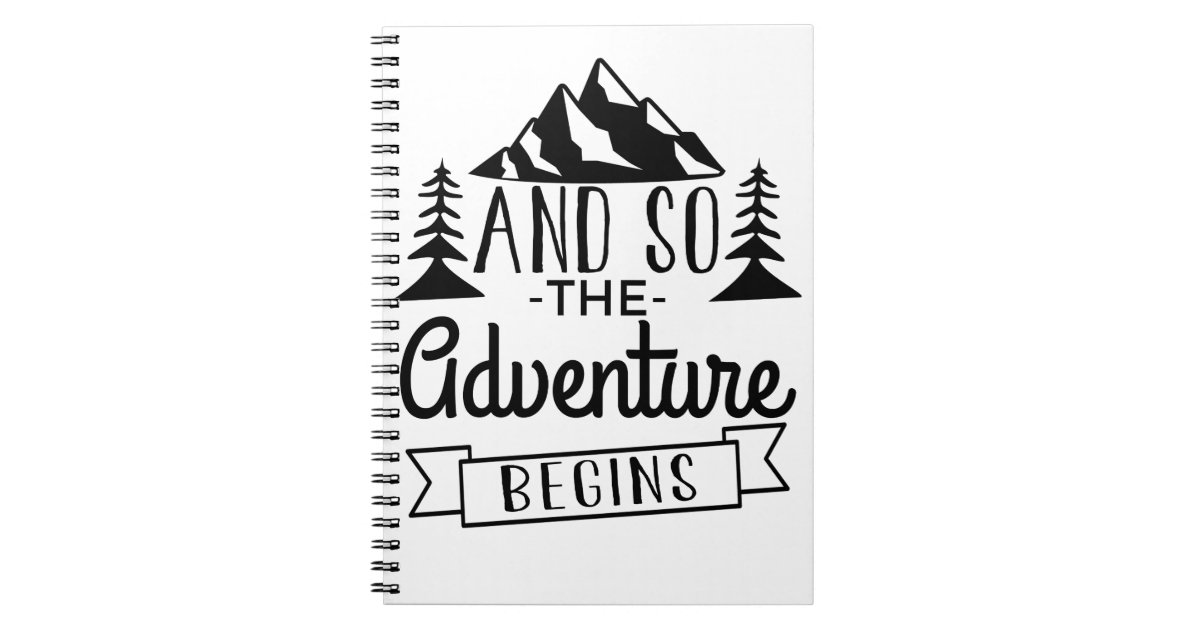 And So The Adventure Begins Notebook | Zazzle