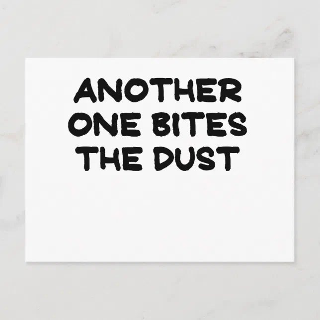 ANOTHER ONE BITES THE DUST.png Postcard | Zazzle