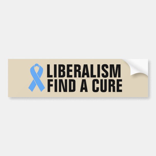 ANTI-LIBERAL, LIBERALISM FIND A CURE BUMPER STICKER | Zazzle.co.uk