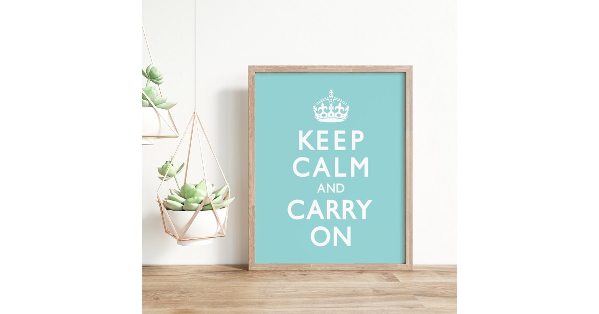 Aqua Blue Keep Calm and Carry On Poster | Zazzle