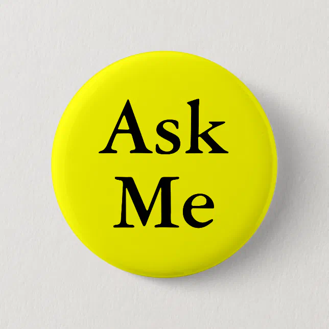 Ask me buttons for questions at your event | Zazzle