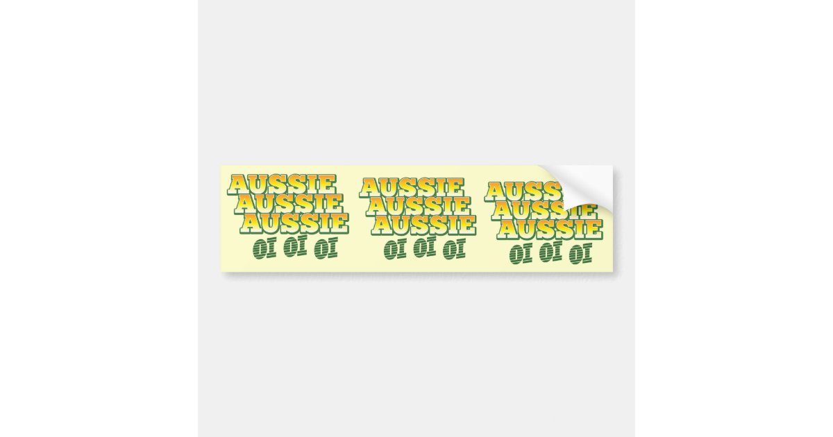 Aussie Aussie Aussie oi oi oi Bumper Sticker | Zazzle