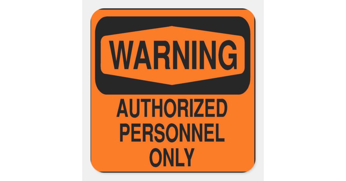 Authorized personnel only square sticker | Zazzle