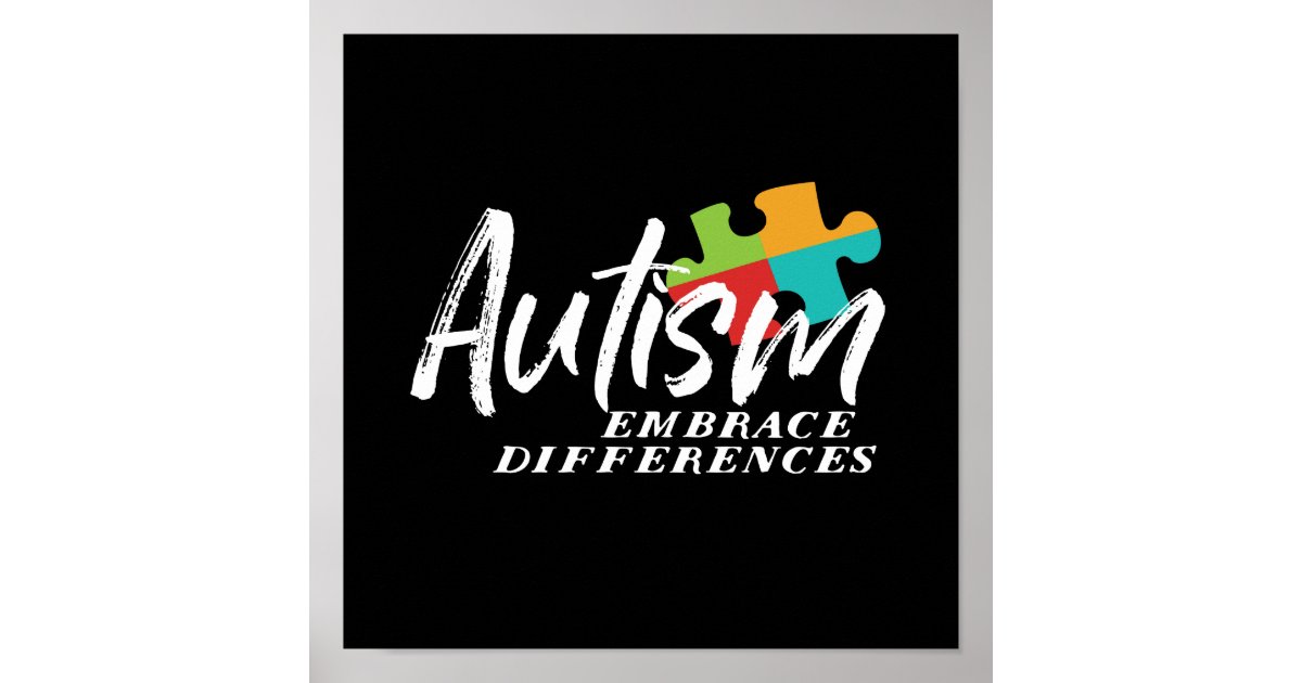 Autism Awareness and Support Embrace Differences Poster | Zazzle