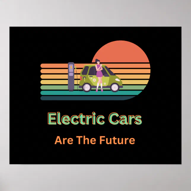 Awesome Electric Cars are the Future Poster | Zazzle