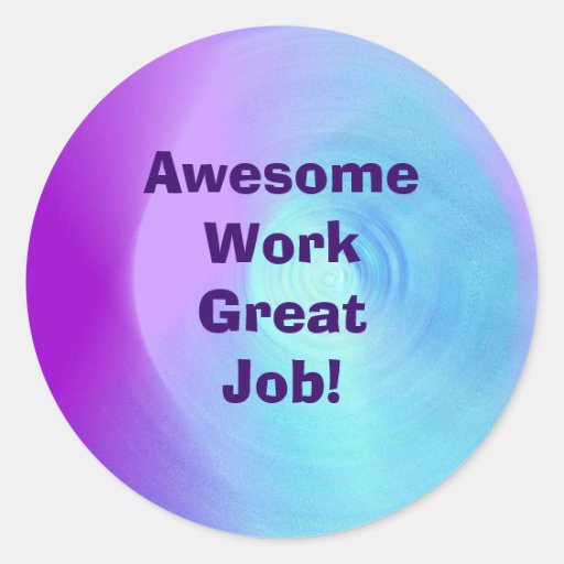 Awesome Work Great Job! stickers | Zazzle