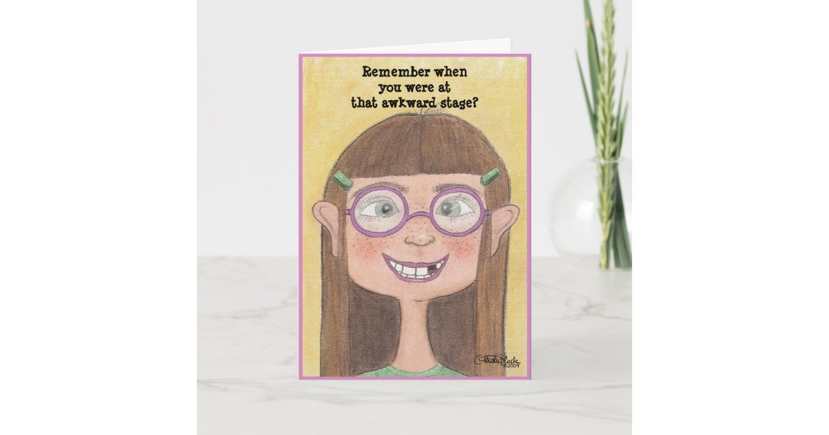Awkward Stage Girl Card | Zazzle