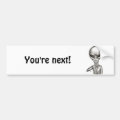 Bad Alien , You're next ! Bumper Sticker | Zazzle