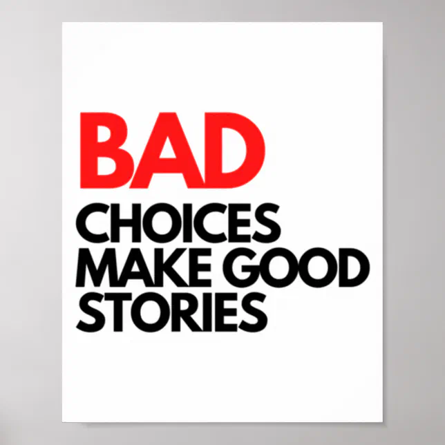 Bad Choices make good stories Classic Poster | Zazzle