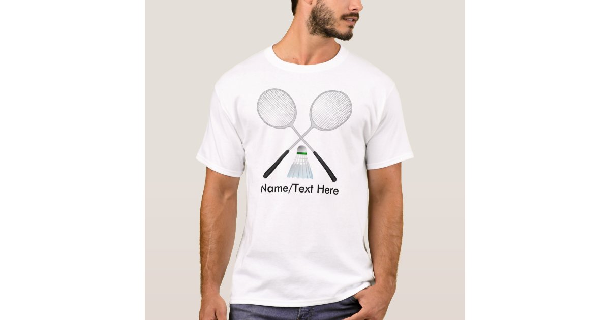 Badminton racket shuttlecock name customise T-Shirt | Zazzle