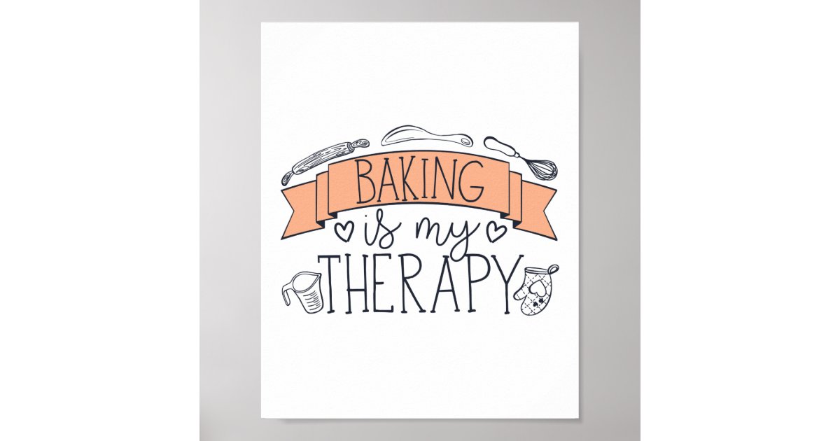 Baking Is My Therapy Baker Poster | Zazzle