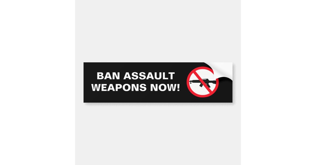 Ban Assault Weapons Bumper Sticker | Zazzle