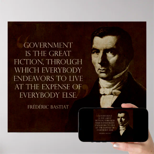 Bastiat: Government is the Great Fiction Poster | Zazzle