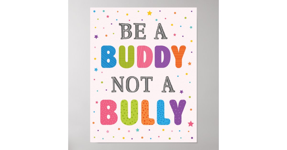 Be A Buddy Not A Bully Classroom Anti Bully Poster | Zazzle