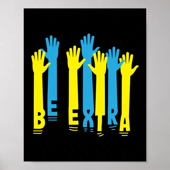 Be Extra Down Syndrome Awareness Special Education Poster | Zazzle